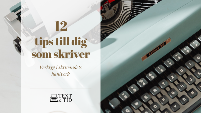 12 tips till dig som skriver - Text & Tid
